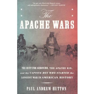 The Apache Wars By Paul Andrew Hutton | Boundary Waters Catalog